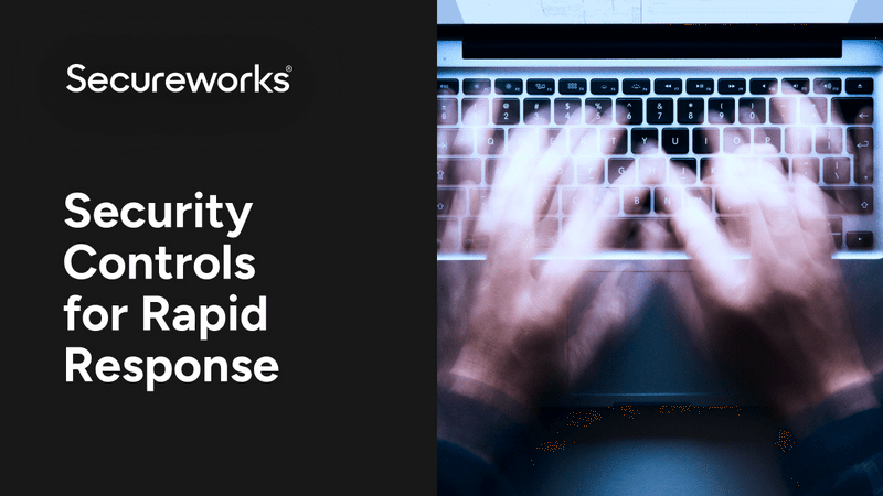 Security Controls for Rapid Response | Secureworks