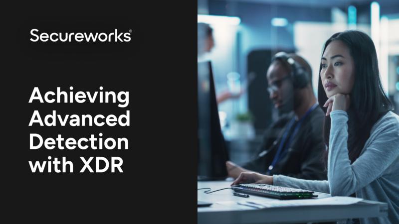 Achieving Advanced Detection with XDR | Secureworks