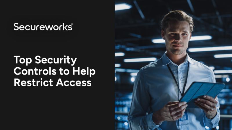 Top Security Controls to Help Restrict Access | Secureworks