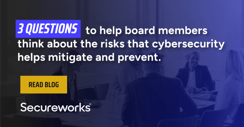 3 Questions To Help Boards Understand Cyber Risk | Secureworks